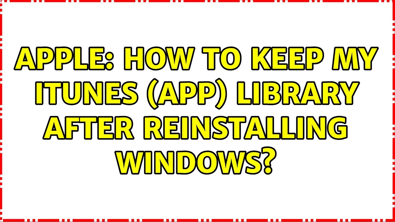 Apple: How to keep my iTunes (app) library after reinstalling Windows ...