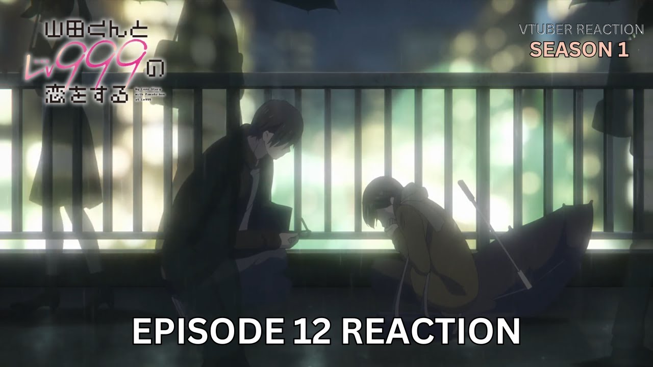 Episode 12 | My Love Story with Yamada-kun at Lv999 Reaction - YouTube