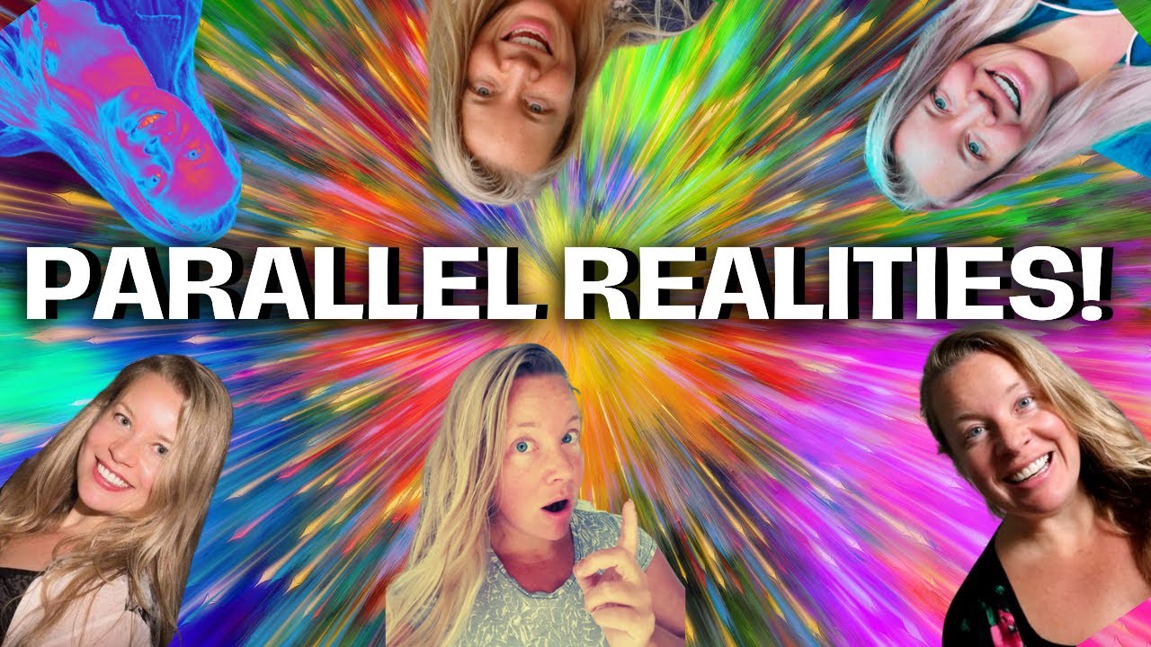PARALLEL REALITIES EXIST - Timelines, Dimensions, Chakras, Ascension ...