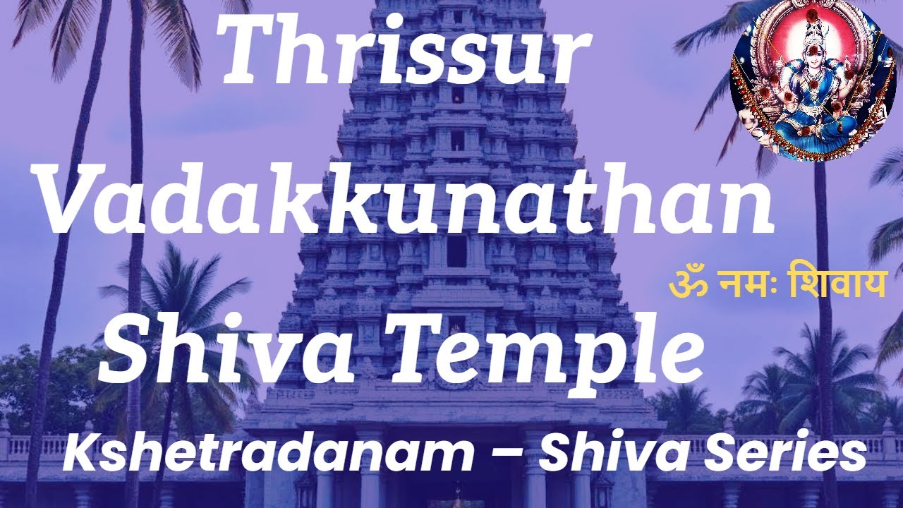 Kerala's Ancient Gem Vadakkunathan Temple First Parashurama Shiva ...