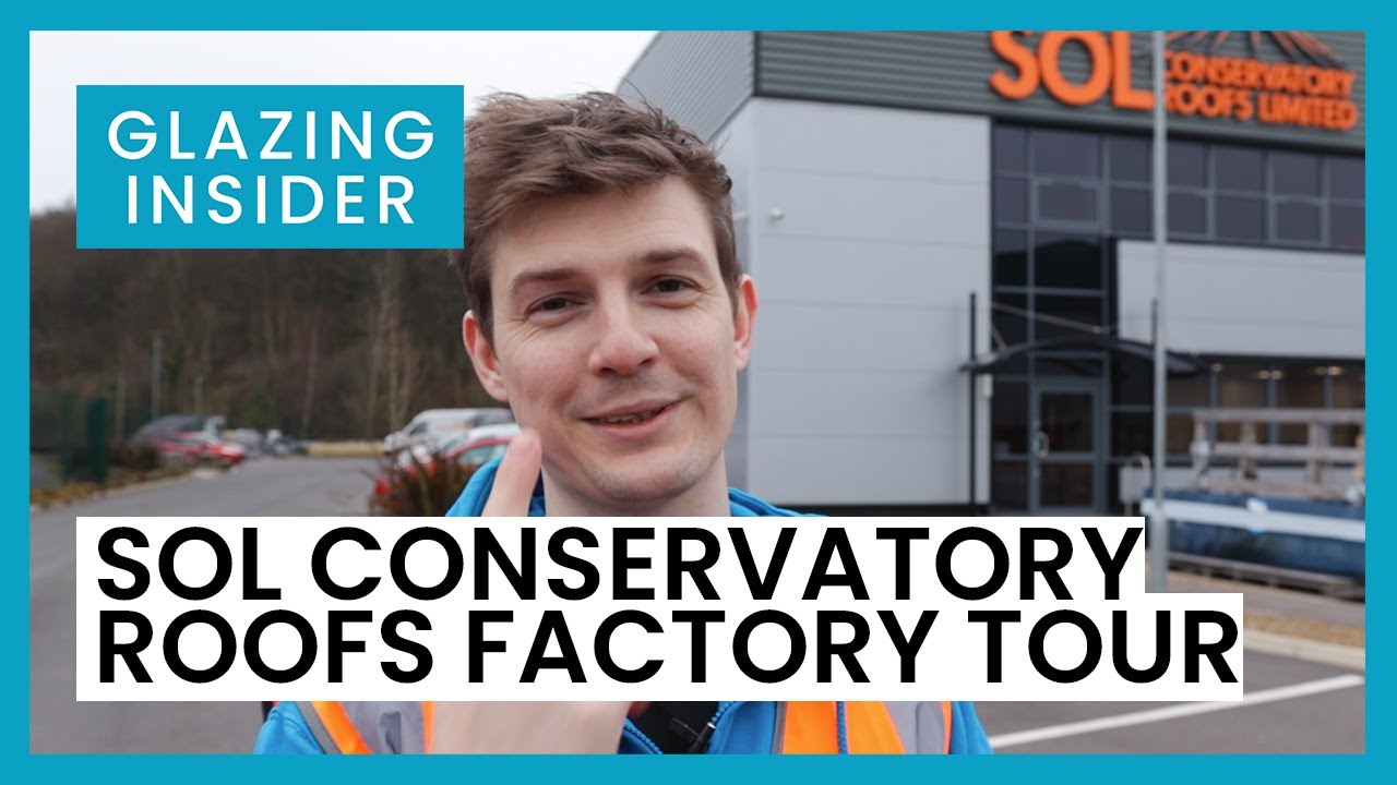 SOL Conservatory Roofs Factory Tour - YouTube
