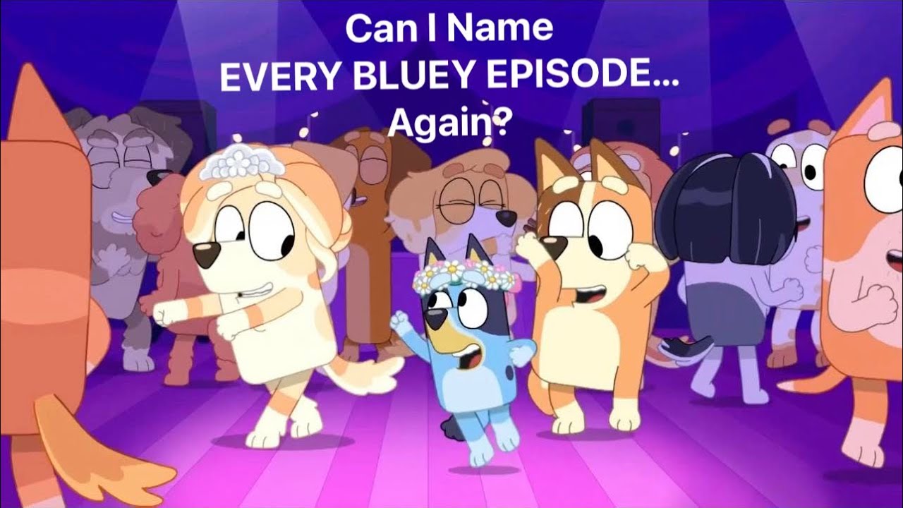 Can I Name EVERY Episode Of Bluey...Again?!? - YouTube