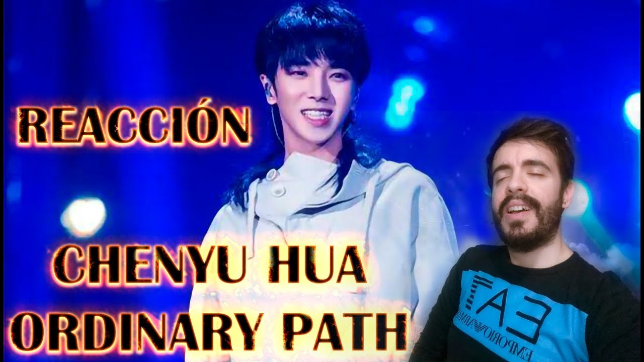 CHENYU HUA - ORDINARY PATH (THE SINGER 2018) REACCIÓN - YouTube