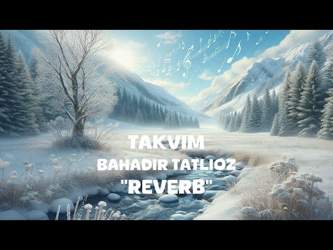 Bahadir Tatlioz - Takvim (Reverb Lyrics)