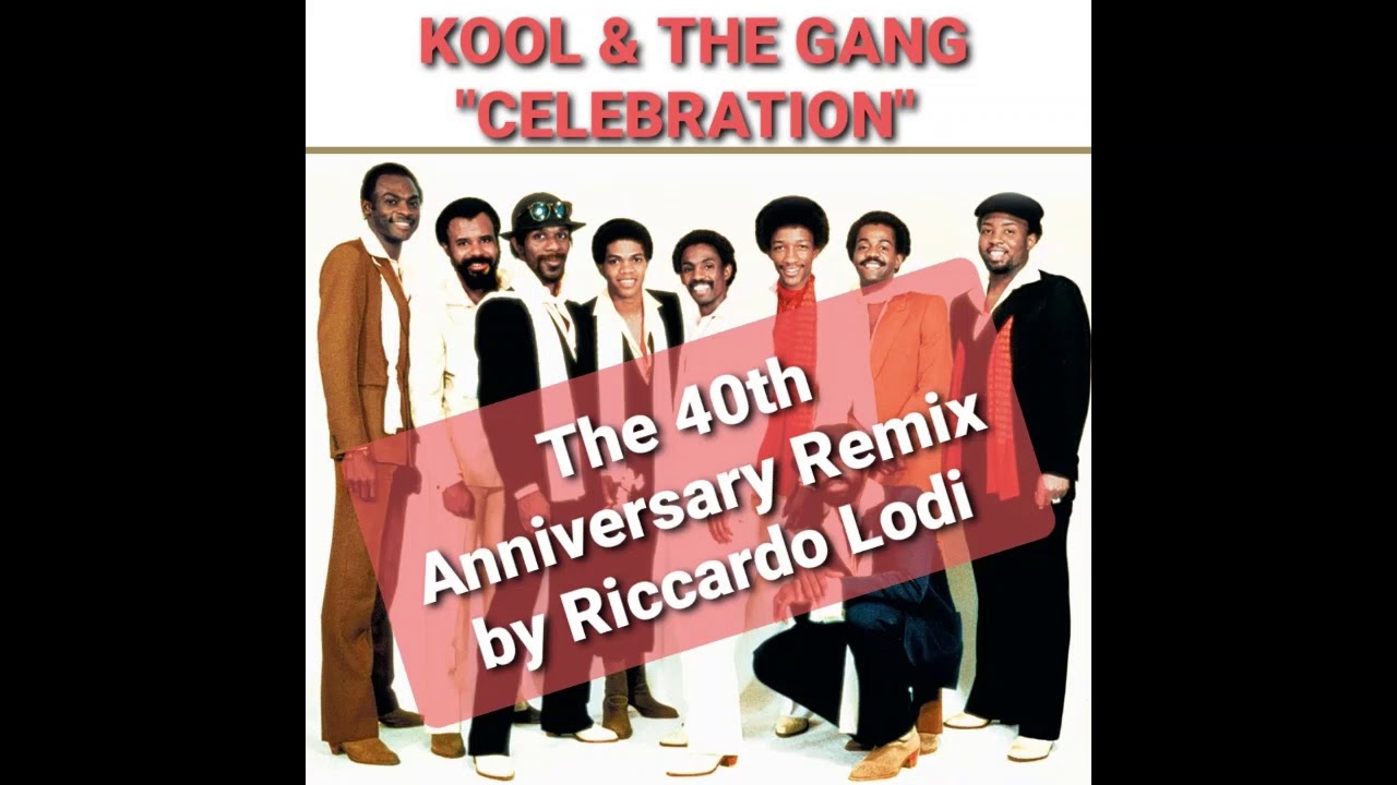 Kool & the Gang - Celebration (Riccardo Lodi 40th Anniversary Remix ...