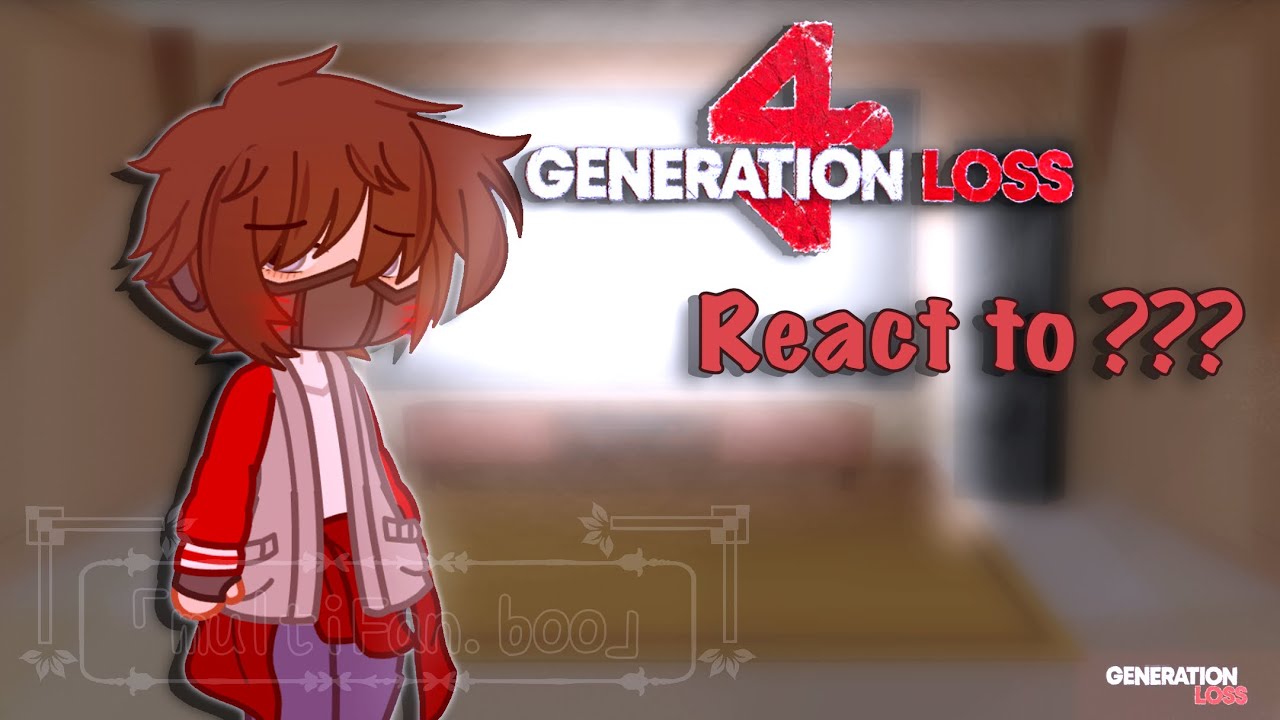 Genloss react to ??? || generation loss gacha | - YouTube