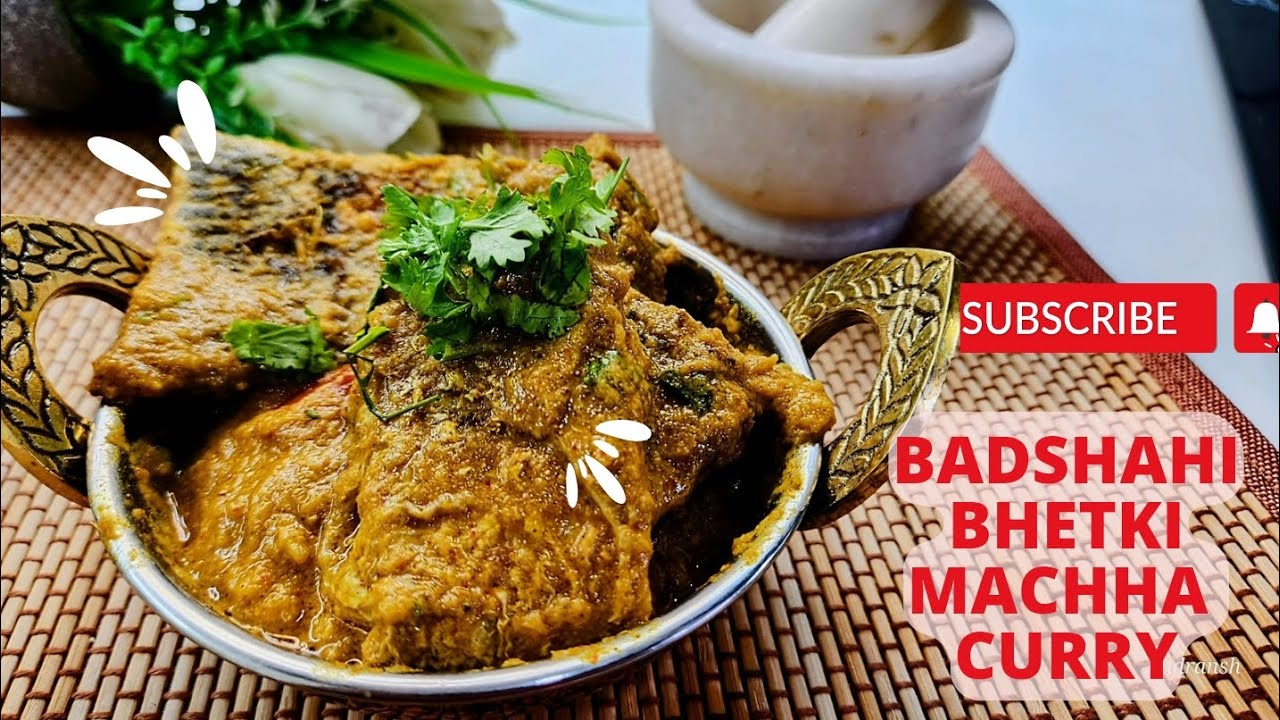 ବାଦସାହୀ ଭେଟ୍କି ମାଛ ତରକାରୀ | Badshahi Bhetki Machha Recipe | Bhetki Fish ...