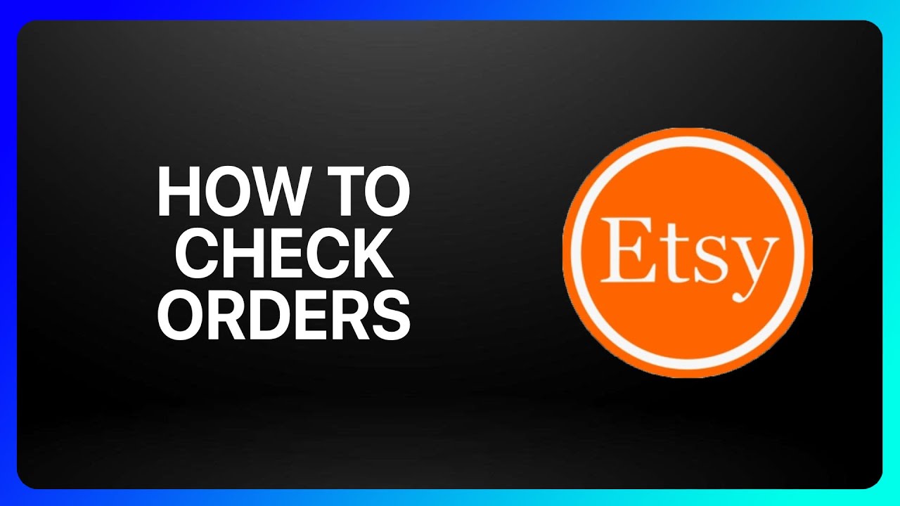 How To Check Orders On Etsy Tutorial - YouTube