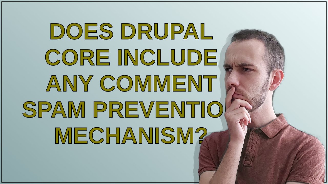 Does Drupal core include any comment spam prevention mechanism? - YouTube