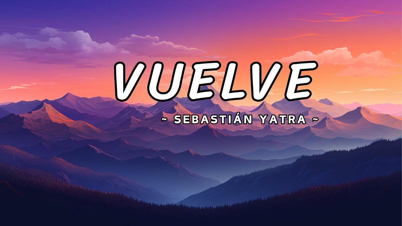 Vuelve - Sebastián Yatra, Beret - video(letra) - YouTube