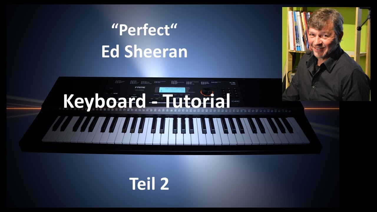 Perfect Teil 2 - Ed Sheeran - Keyboard Tutorial - YouTube