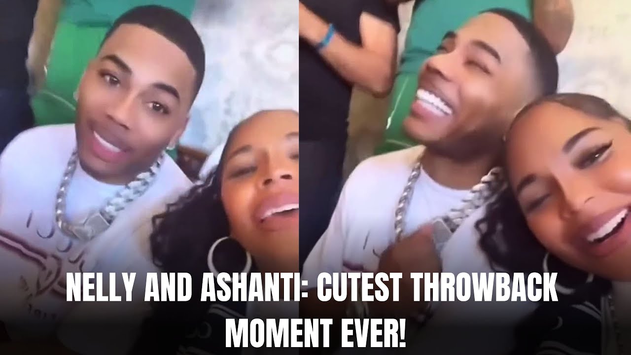 NELLY AND ASHANTI: CUTEST THROWBACK MOMENT EVER - YouTube