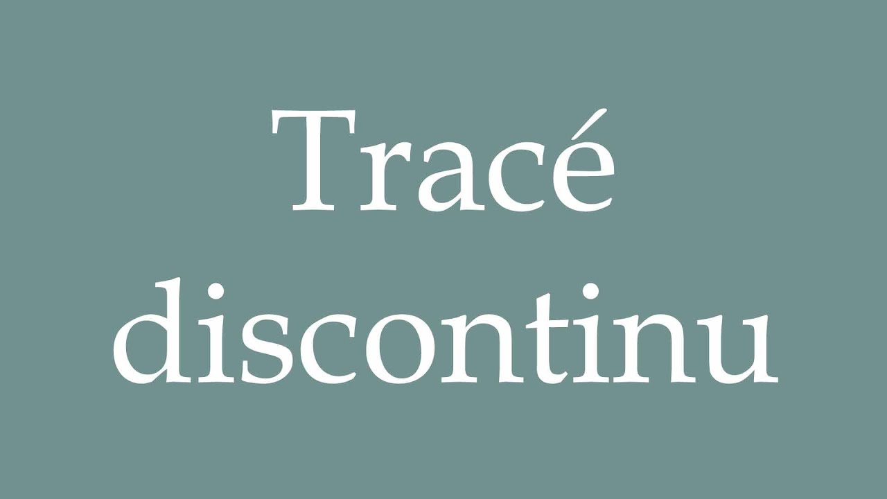 How to Pronounce ''Tracé discontinu'' (Discontinuous plot) Correctly in ...