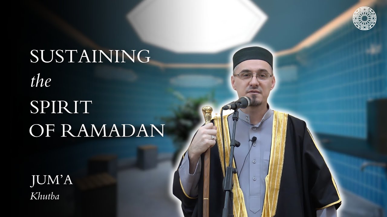 Sustaining the Spirit of Ramadan –Sejad Mekić - YouTube