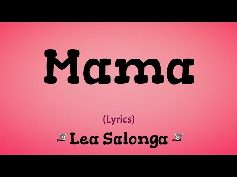 Mama (Lyrics) ~ Lea Salonga