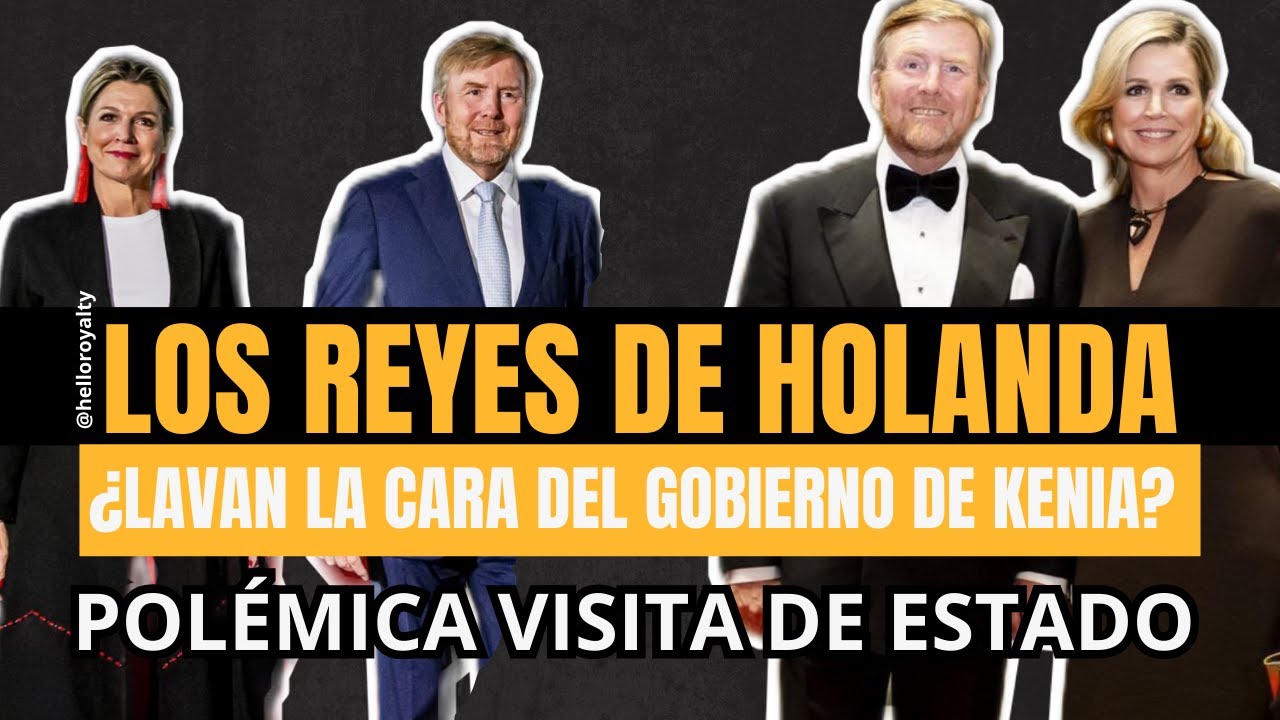 ¿Máxima y Willem-Alexander le LAVAN LA CARA al gobierno de Kenia ...