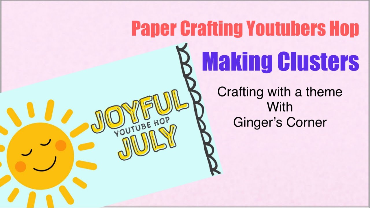Making Clusters | JOYFUL JULY Paper Crafting YouTubers HOP ...