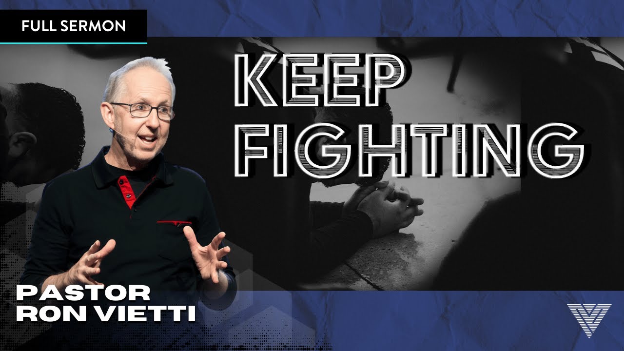 Keep Fighting | Pastor Ron Vietti - YouTube