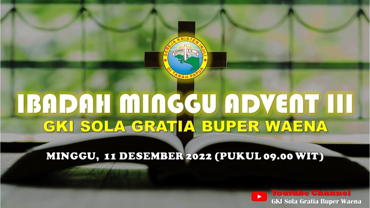 IBADAH MINGGU ADVENT III | MINGGU, 11 DESEMBER 2022 | GKI SOLA GRATIA ...