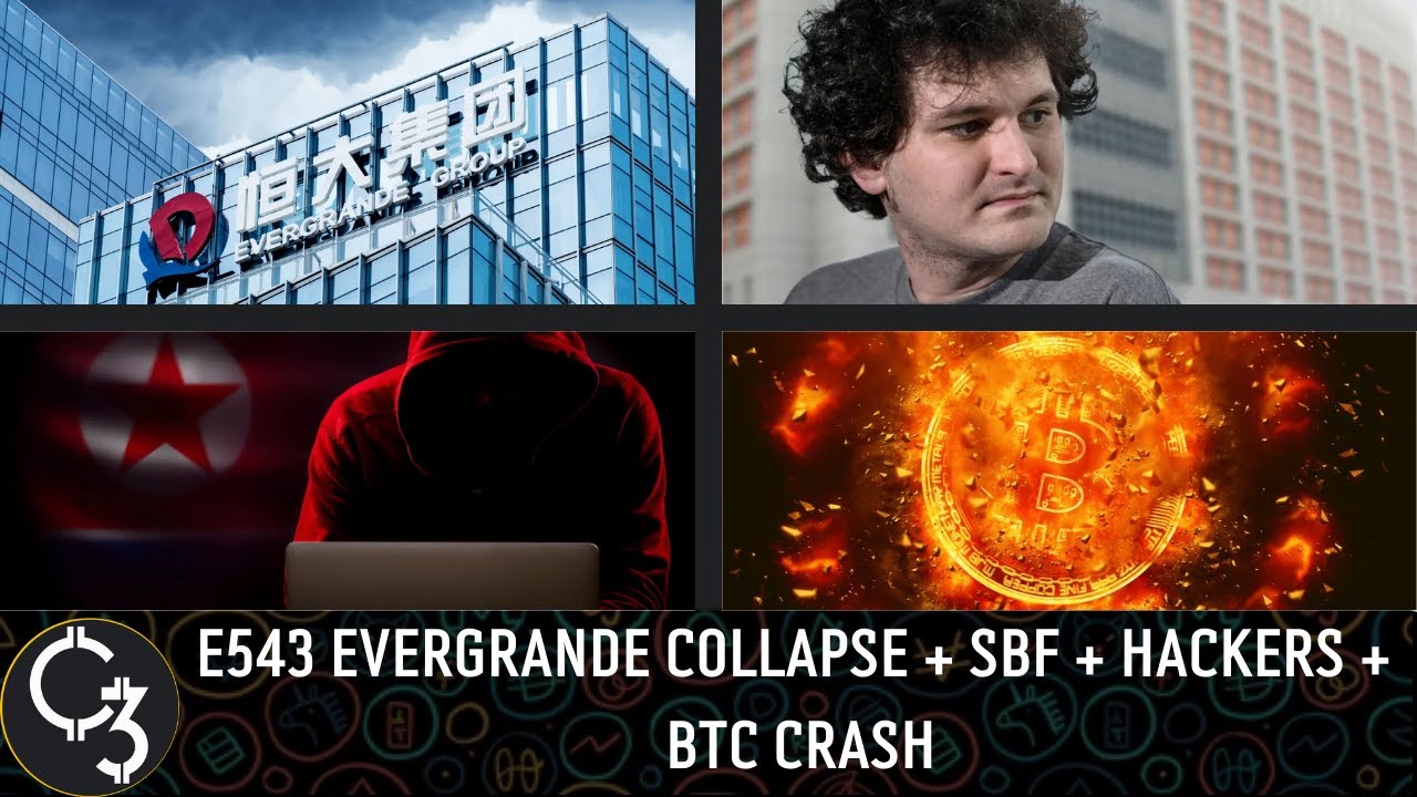 E543 EVERGRANDE COLLAPSE + SBF + HACKERS + BTC CRASH - YouTube
