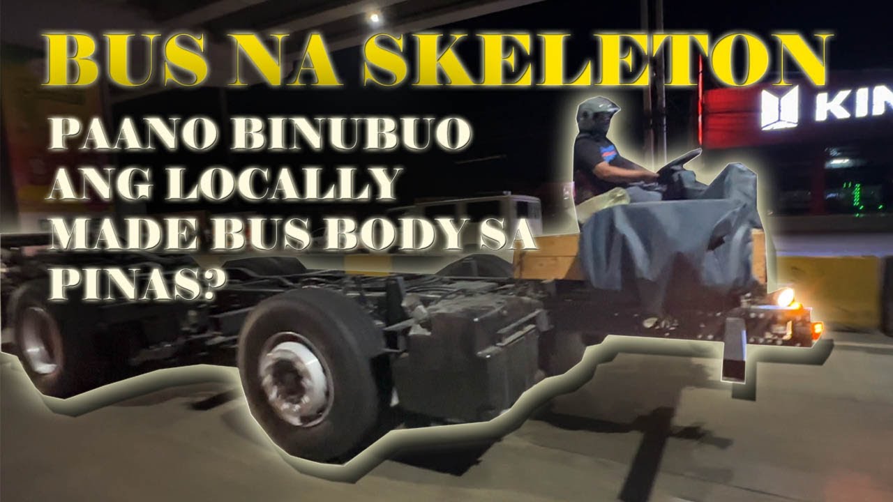 Paano binubuo ang Locally made bus body sa Pinas? | Bus Chassis | Part ...
