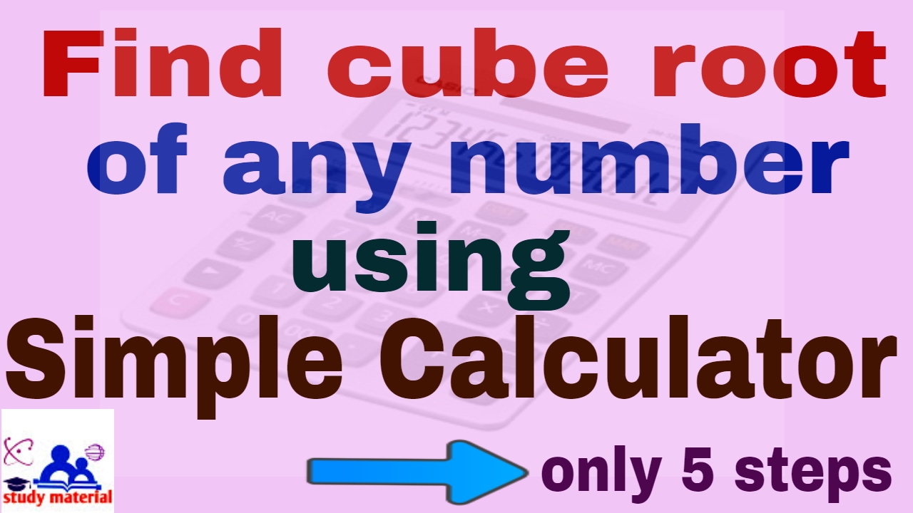 Find The Cube Root Of Any Number On A Simple Calculator in 5 Steps