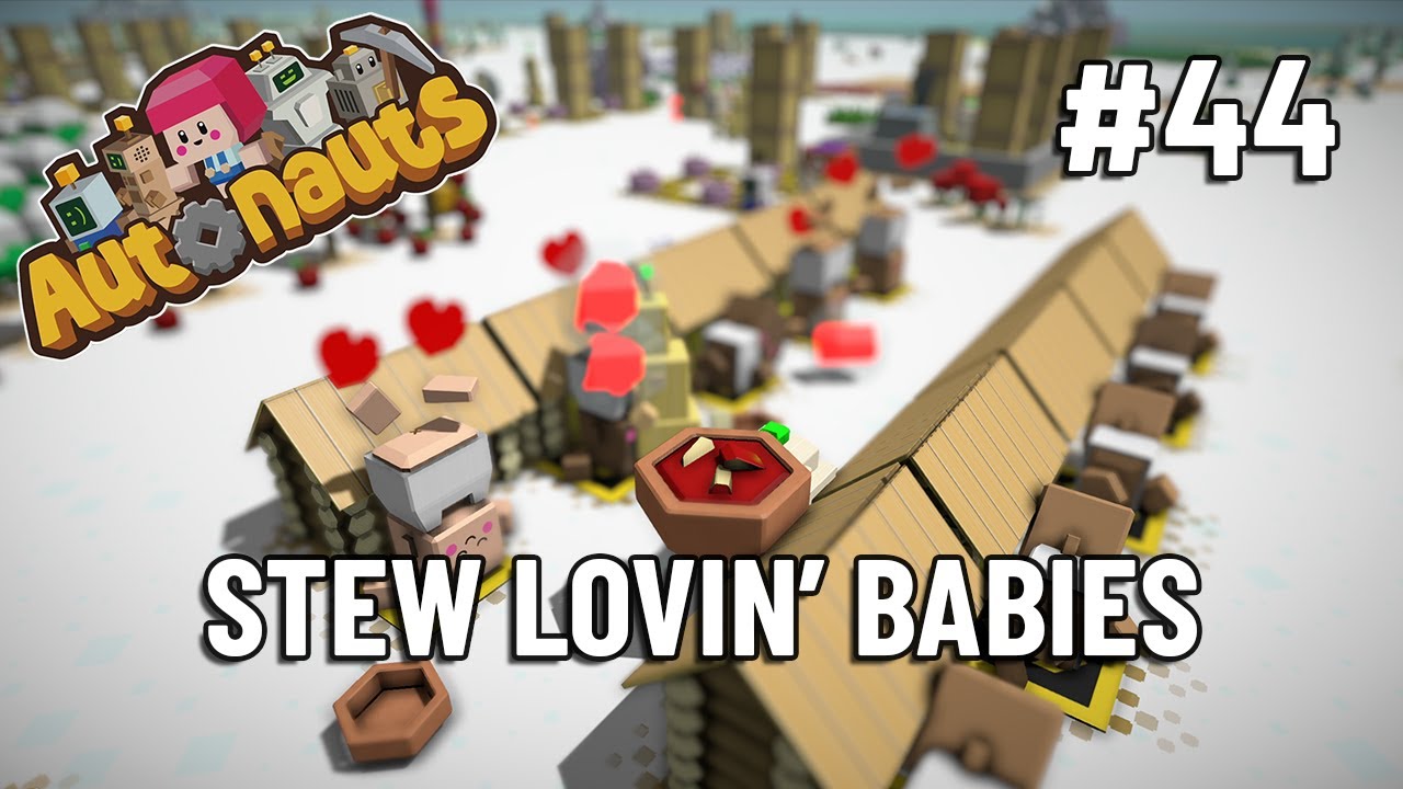 STEW LOVIN BABIES - Autonauts - Let's Play Ep 44 - YouTube