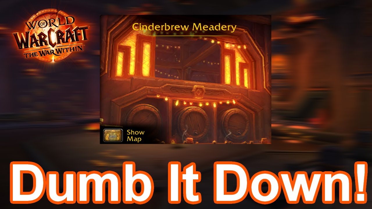 Dumb It Down! Cinderbrew Meadery Normal/Heroic Guide | The War Within ...