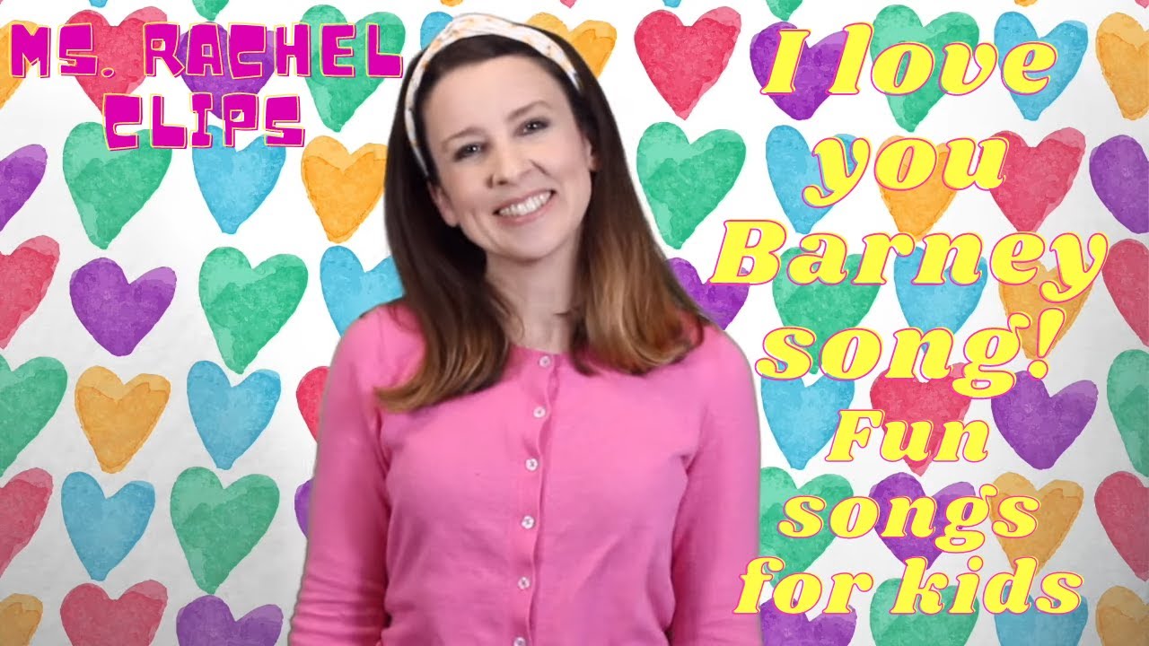 Ms Rachel Clips - I Love You Barney Song - YouTube