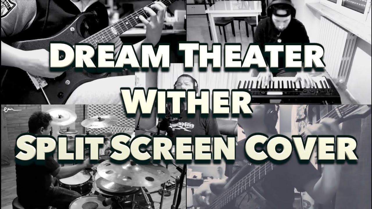 Dream Theater | Wither (Split Screen Cover) - YouTube
