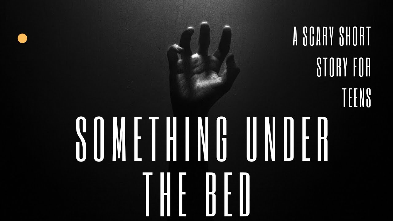Horror Short Story: Something Under the Bed - Teen horror audiobook ...