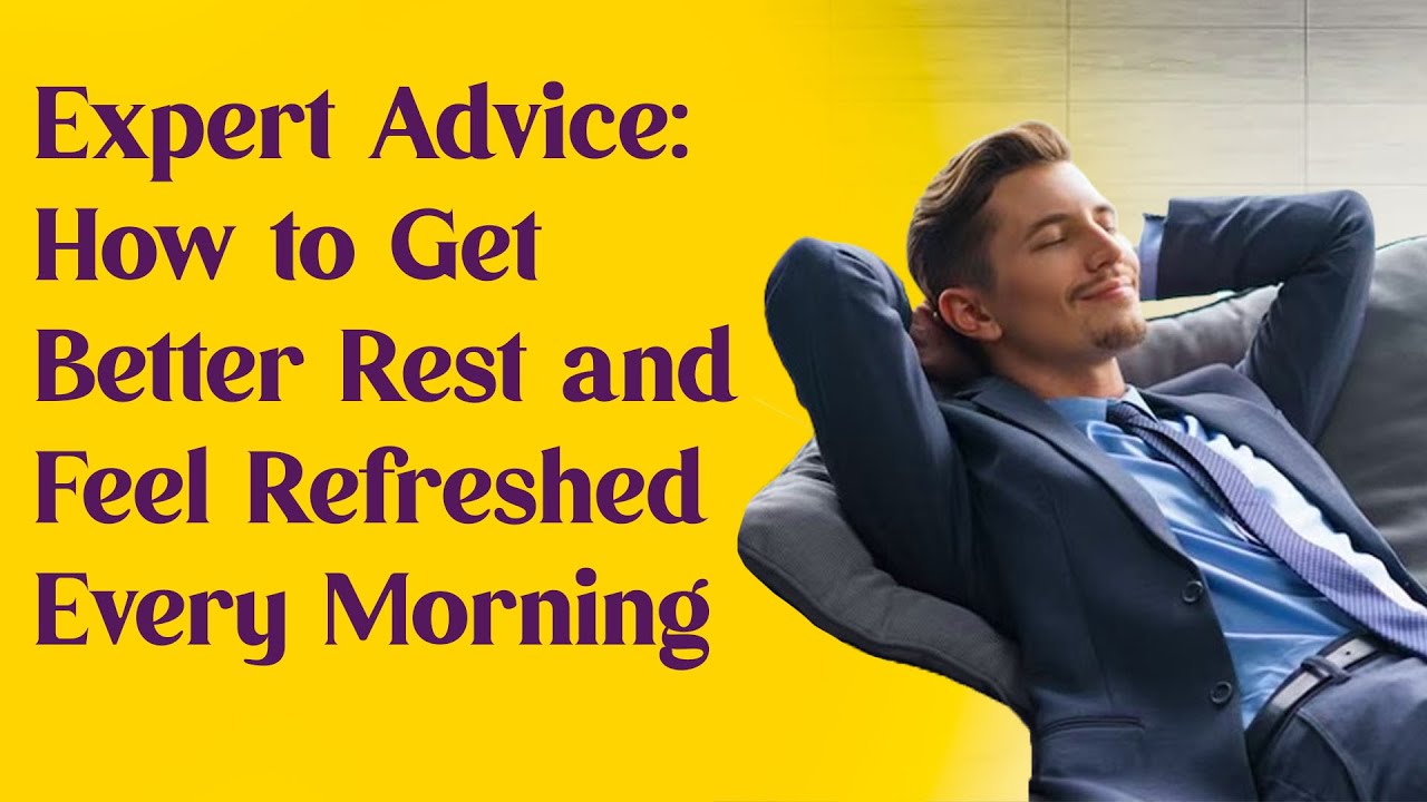 Expert Advice How to Get Better Rest and Feel Refreshed Every Morning ...