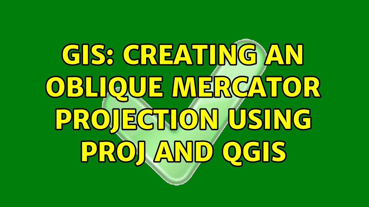 GIS: Creating an oblique Mercator projection using proj and QGIS - YouTube