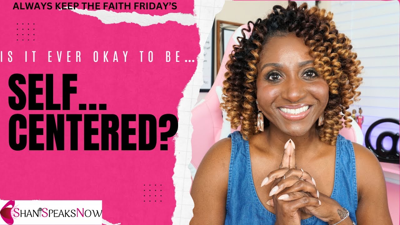 IS IT EVER OKAY TO BE, SELF...CENTERED? | MILLENIAL OBSERVATIONS FOR ...