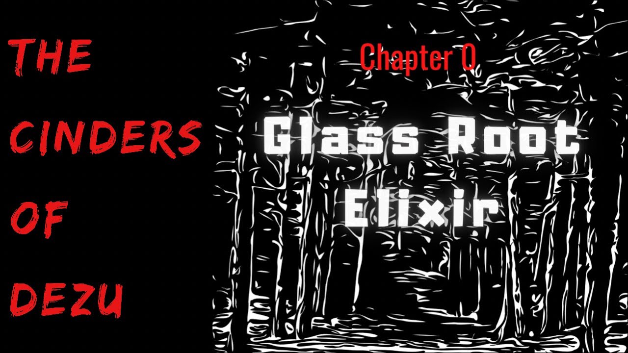 The Cinders of Dezu: Chapter 0: Glass Root Elixir - YouTube