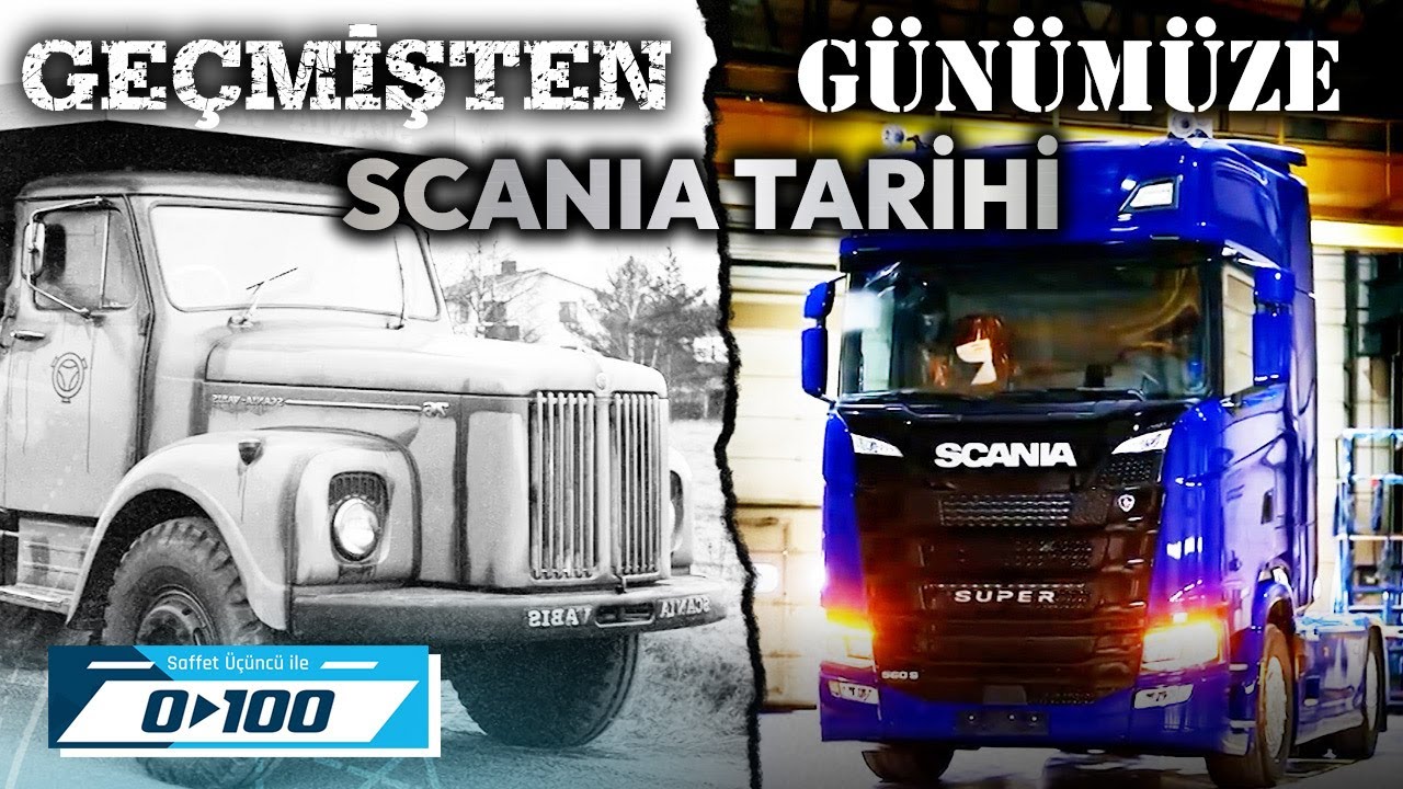 Scania Kamyonlarının Hayran Bırakan Tarihi... | 0'dan 100'e - YouTube