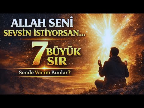 Allah’ın Sevdiği Kul Olmanın 7 Büyük Sırrı!
