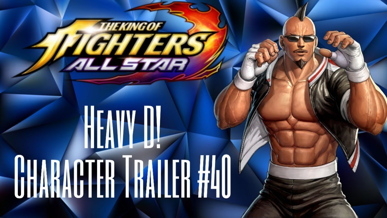 The King of Fighters : Allstar | Heavy D! - Character Trailer #40 - YouTube