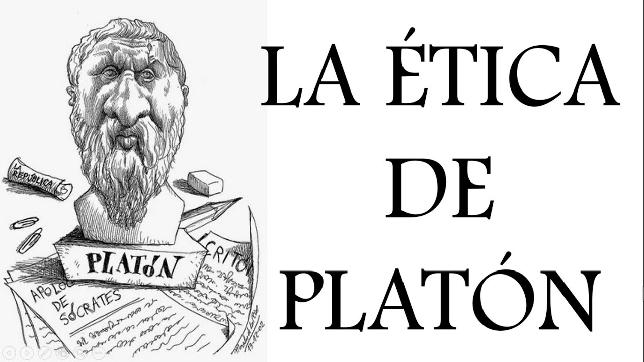 LA ÉTICA DE PLATÓN. LA VIRTUD COMO HÁBITO DE OBRAR BIEN. ¿ES LA ÉTICA ...