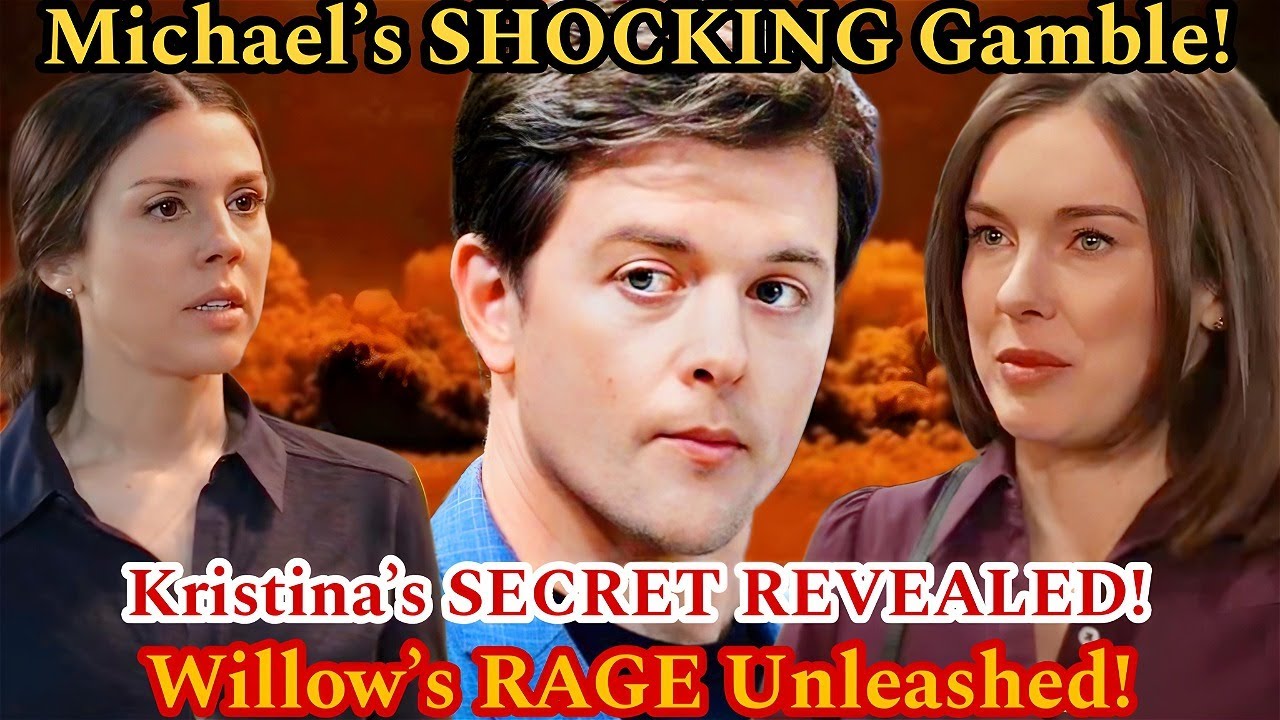 GH Michael’s SHOCKING Gamble EXPOSED! Kristina’s Secret & Willow’s Rage ...