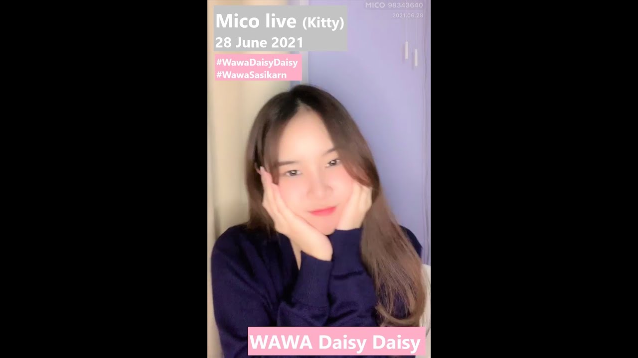 Live วาวา WAWA DAISY DAISY 💖 Mico Live (Kitty) 💖 สาวหมวย 28 June 2021 ...