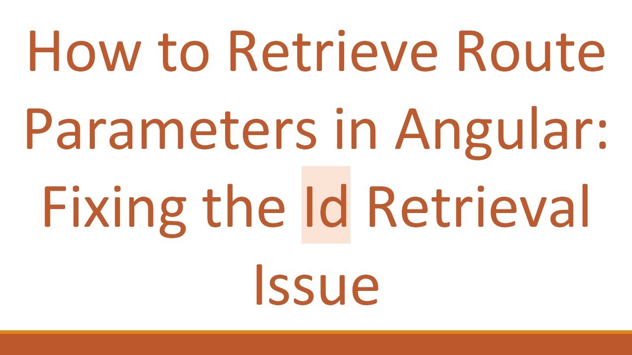 How to Retrieve Route Parameters in Angular: Fixing the Id Retrieval Issue - YouTube