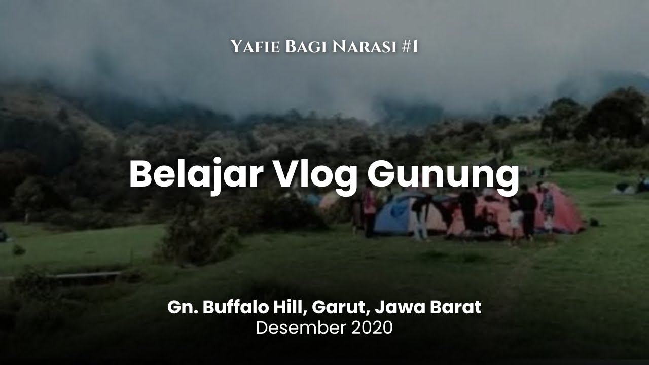 Yafie Bagi Narasi #1 - Gunung Buffalo Hill | Garut, 15 November 2020 ...