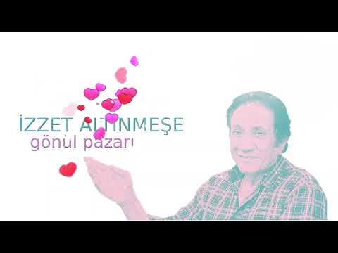 İZZET ALTINMEŞE gönül pazarı YOUTUBE İLK
