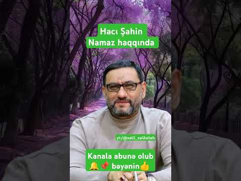 Hacı Şahin - Namaz haqqında