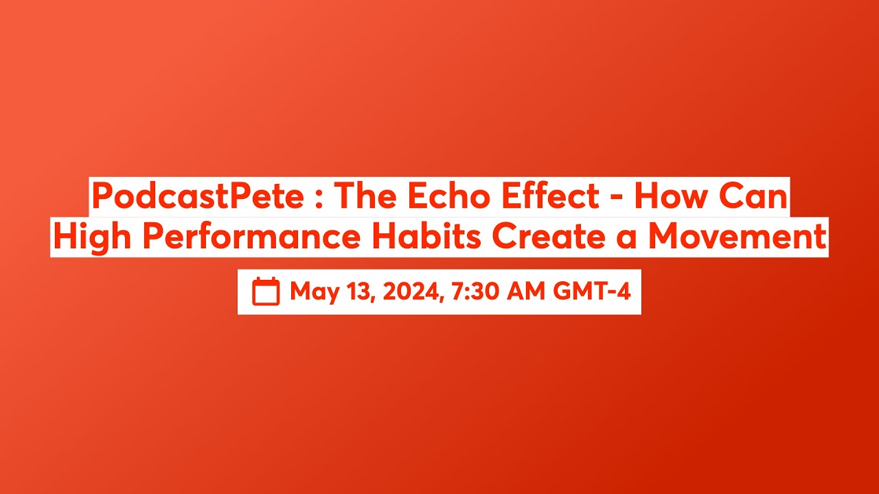 PodcastPete : The Echo Effect - How Can High Performance Habits Create ...