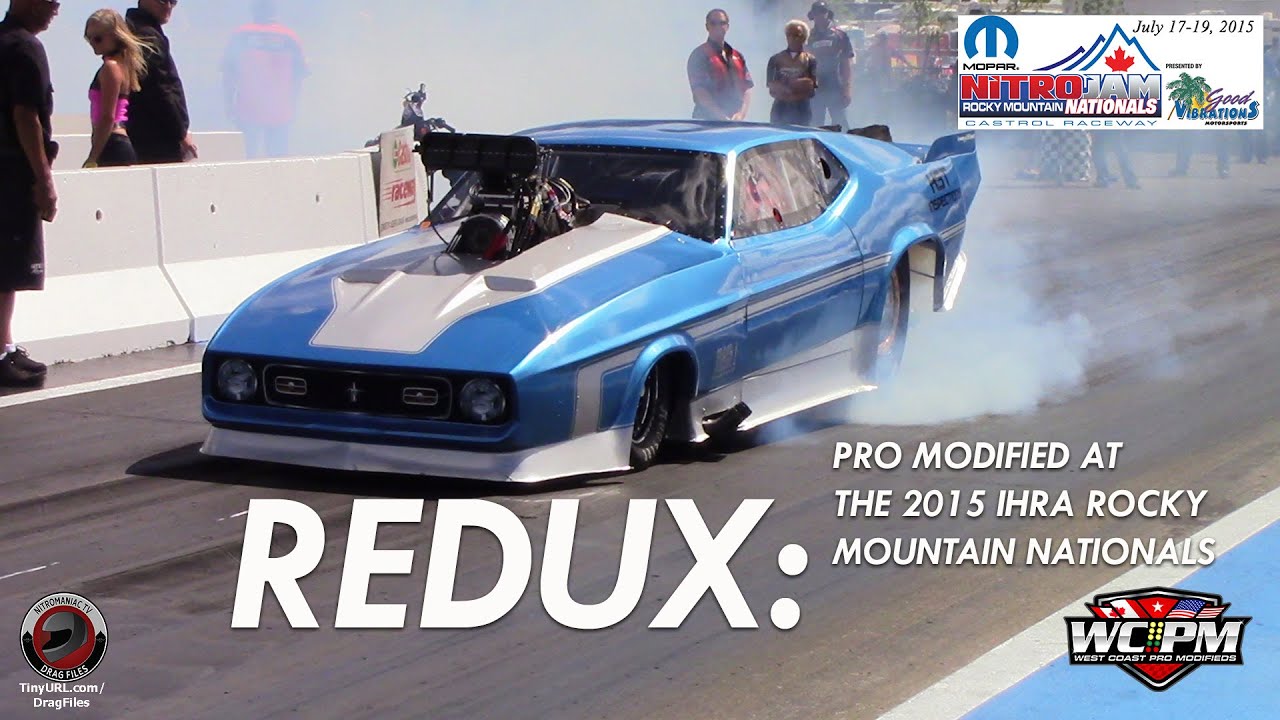 REDUX - PRO MODIFIED AT THE 2015 IHRA ROCKY MOUNTAIN NATIONALS - YouTube