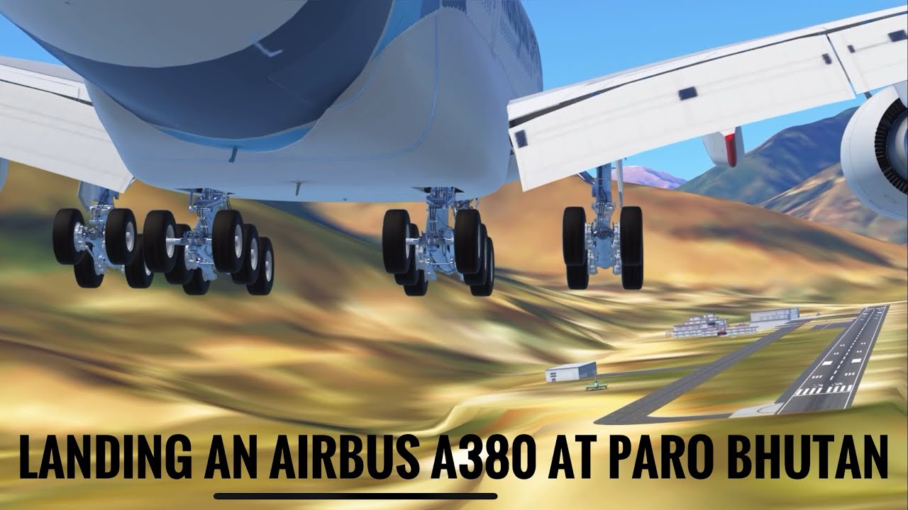 Landing an Airbus A380 at Paro Bhutan | Most toughest airport to land ...