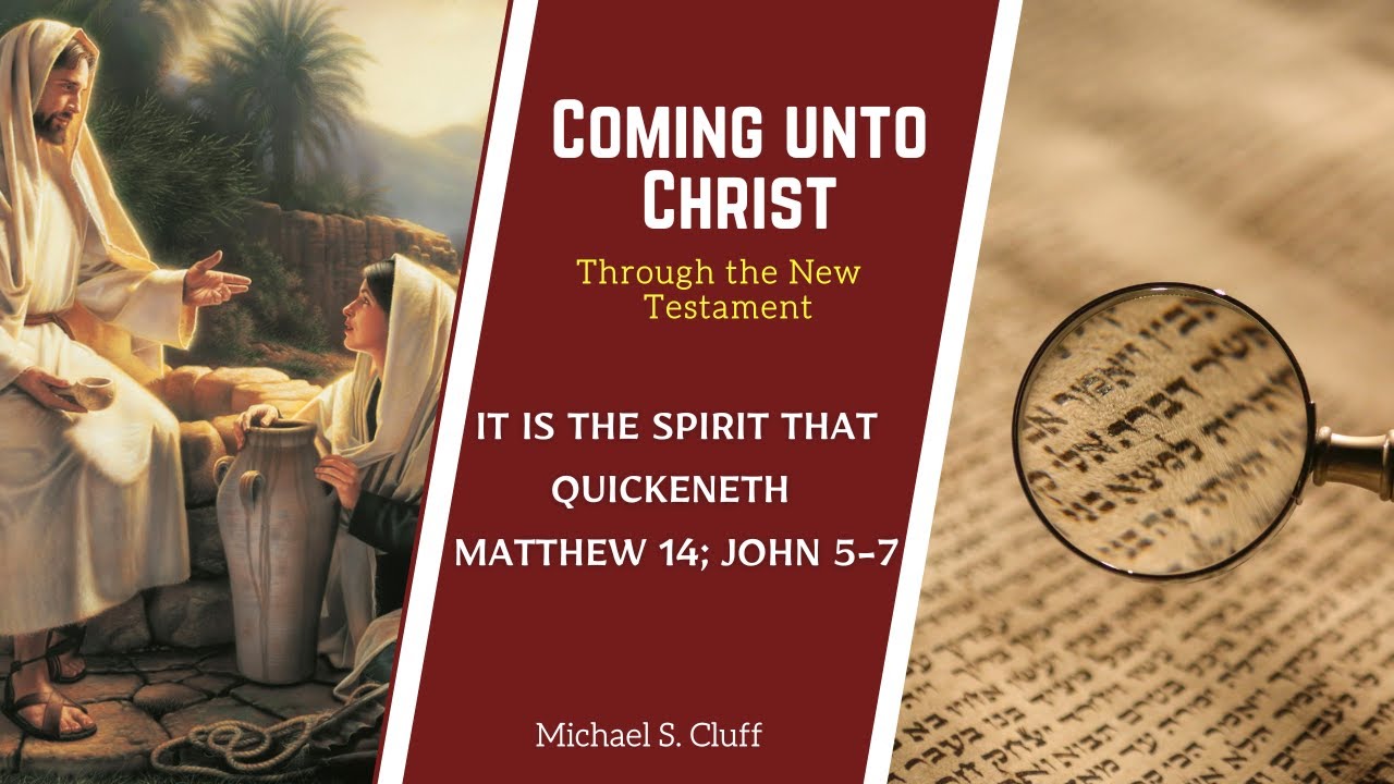 It Is The Spirit That Quickeneth Matthew 14 John 5 7 Insights And