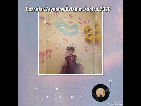 Qəzənfər Zeynalov Xədicə Qızım 2026♥️🤲